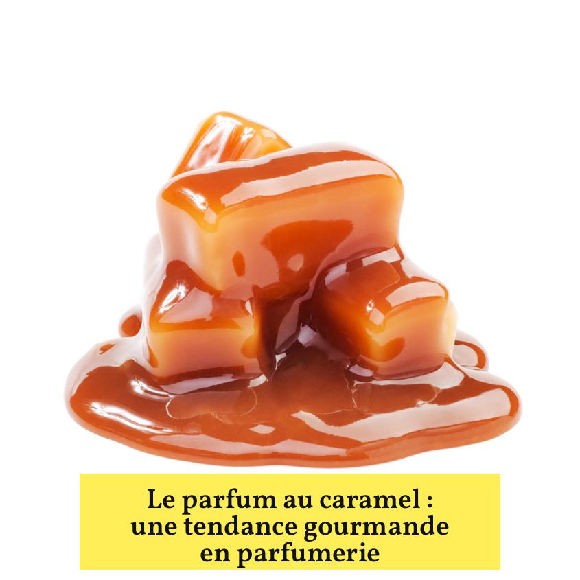 Le charme du parfum au caramel : tendances et icônes olfactives ...